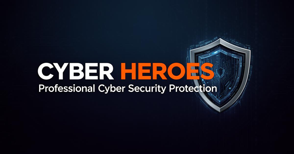 Cyber Heroes - Professional Cyber Security Help & Protection